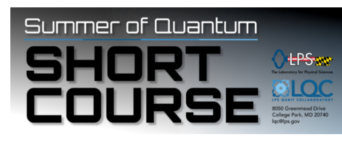 LPS/LQC 2022 Summer of Quantum (SoQ) Short Course - National Quantum ...