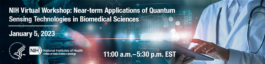 NIH Workshop on Near-term Applications of Quantum Sensing Technologies ... NIH Workshop on Near-term Applications of Quantum Sensing Technologies ...