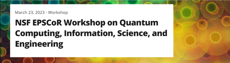 NSF hosts an EPSCoR Workshop on Quantum Computing and QISE - National Quantum Initiative