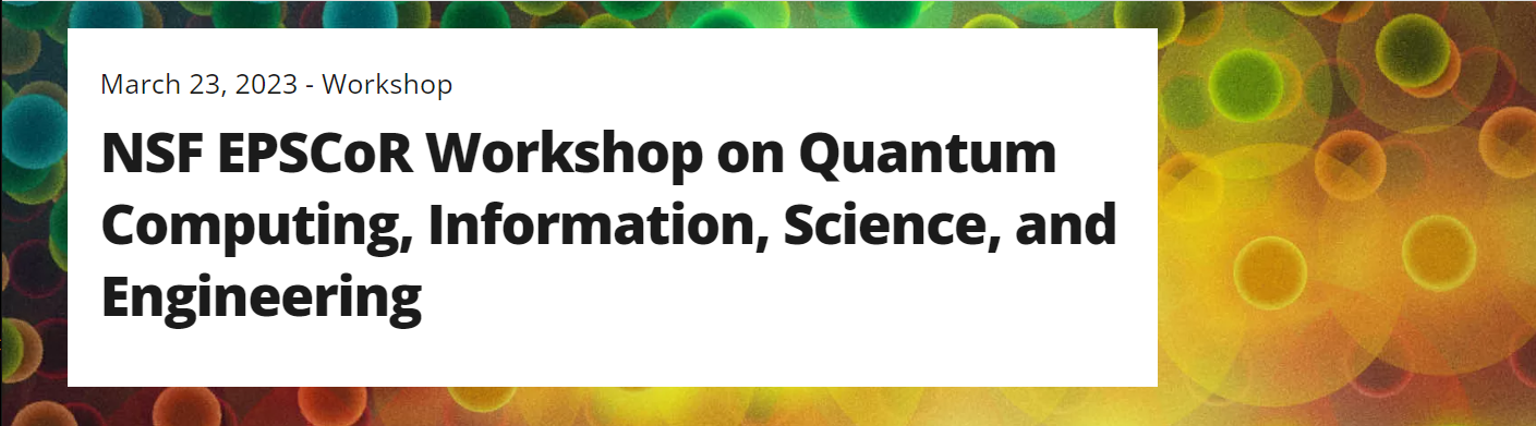 NSF hosts an EPSCoR Workshop on Quantum Computing and QISE - National Quantum Initiative